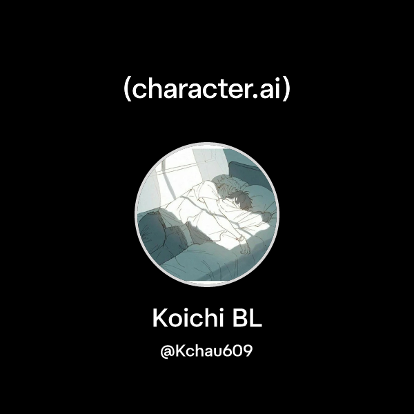 Chat with Koichi BL | character.ai | Personalized AI for every moment of your day