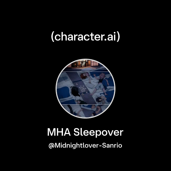 Chat with MHA Sleepover | character.ai | AI Chat, Reimagined–Your Words ...