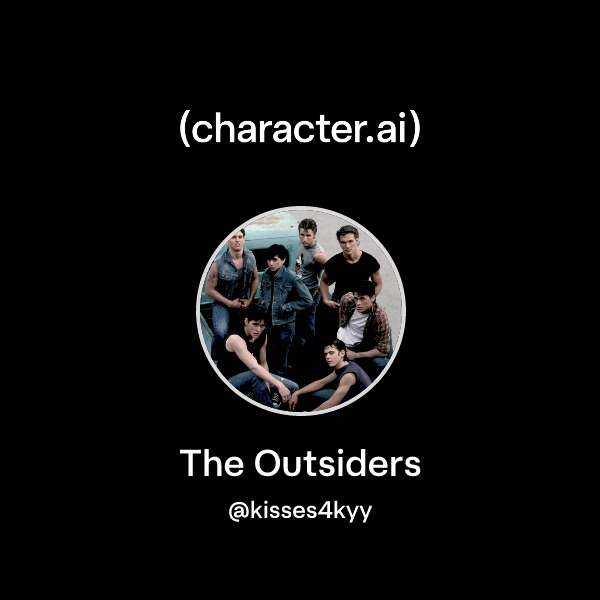 Chat with The Outsiders | character.ai | AI Chat, Reimagined–Your Words ...