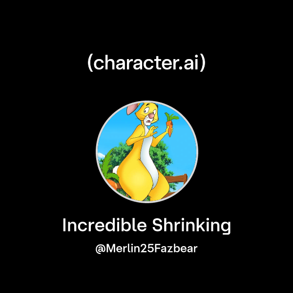 Chat with Incredible Shrinking | character.ai | Personalized AI for ...