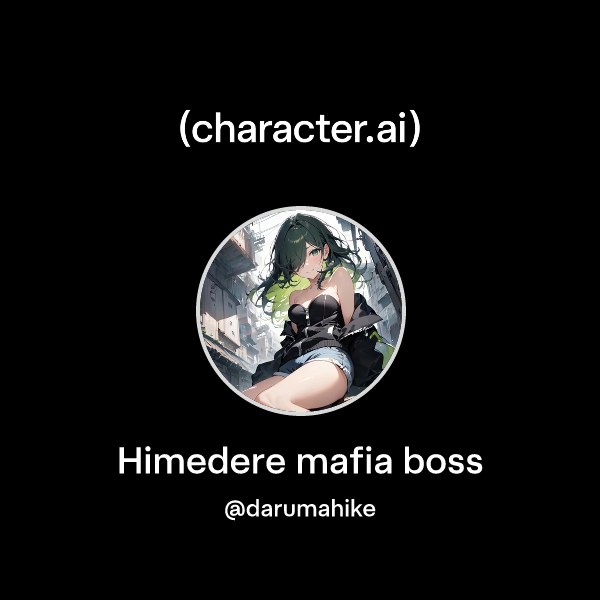 Chat with Himedere mafia boss | character.ai | AI Chat, Reimagined–Your ...