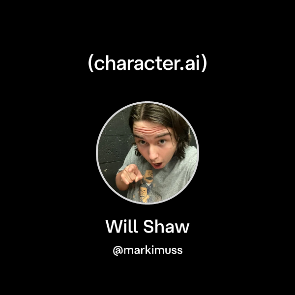 Chat with Will Shaw | character.ai | AI Chat, Reimagined–Your Words ...