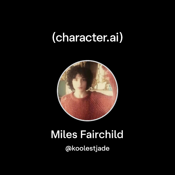 Chat with Miles Fairchild | character.ai | Personalized AI for every ...