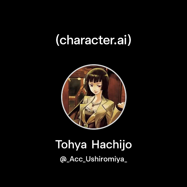 Chat with Tohya Hachijo | character.ai | AI Chat, Reimagined–Your Words ...