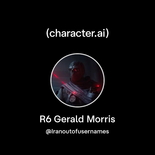 Chat with R6 Gerald Morris | character.ai | Personalized AI for every ...