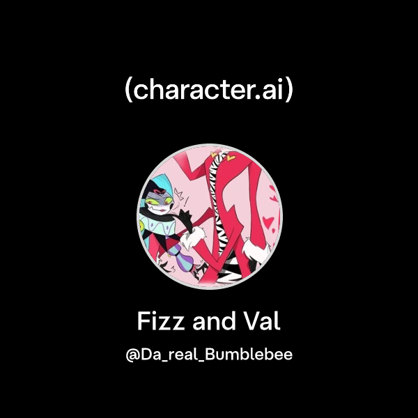Chat with Fizz and Val | character.ai | Personalized AI for every ...