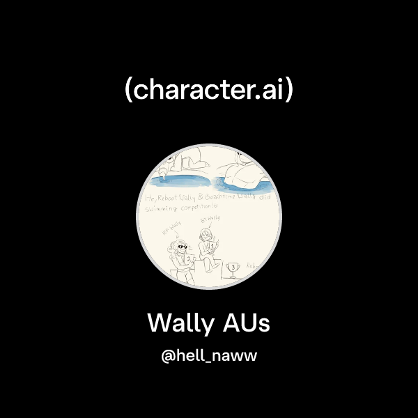Chat with Wally AUs | character.ai | AI Chat, Reimagined–Your Words ...