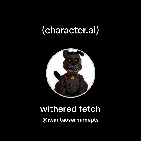 Chat with withered fetch | character.ai | AI Chat, Reimagined–Your ...