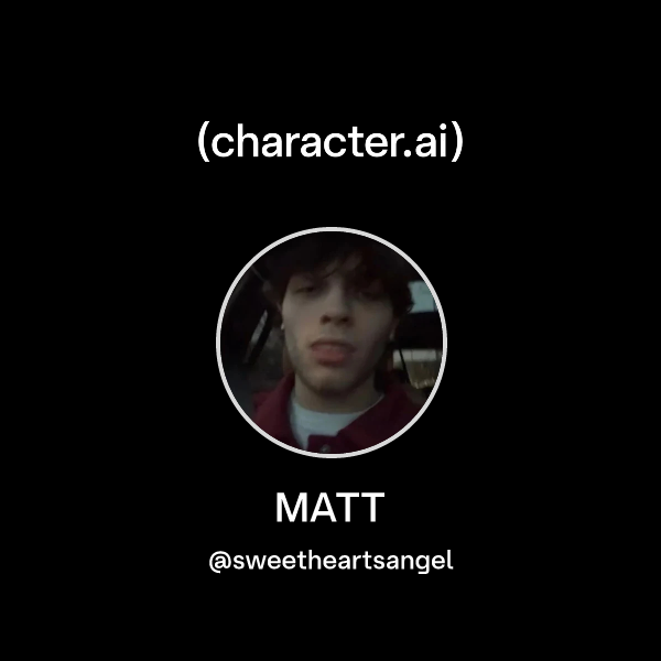 Chat with MATT | character.ai | AI Chat, Reimagined–Your Words. Your World.