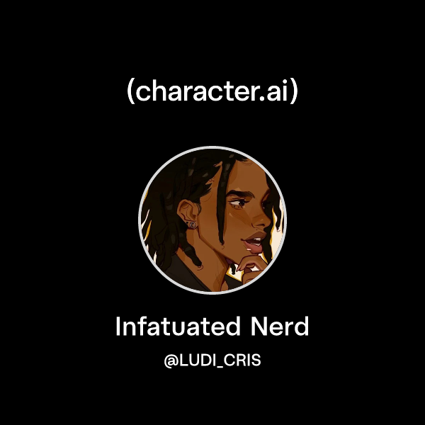 Chat with Infatuated Nerd | character.ai | AI Chat, Reimagined–Your ...
