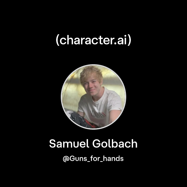 Chat with Samuel Golbach | character.ai | AI Chat, Reimagined–Your ...