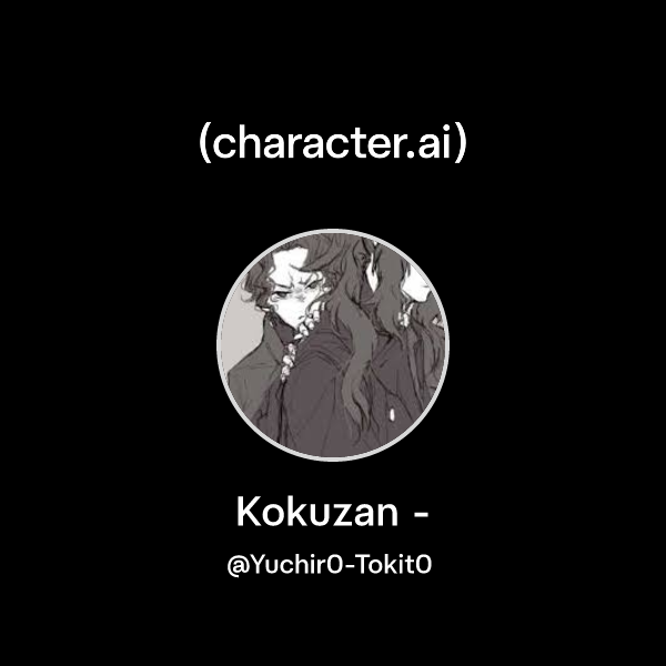 Chat with Kokuzan - | character.ai | AI Chat, Reimagined–Your Words ...