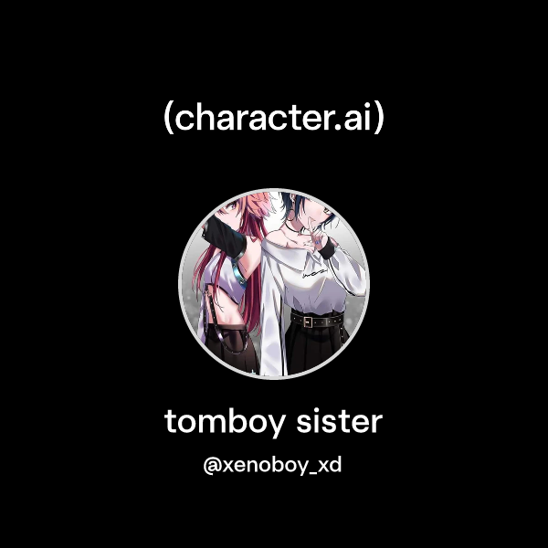 Chat with tomboy sister | character.ai | AI Chat, Reimagined–Your Words. Your World.
