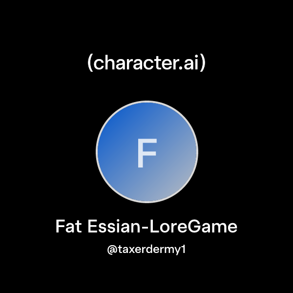 Chat with Fat Essian-LoreGame | character.ai | AI Chat, Reimagined–Your ...