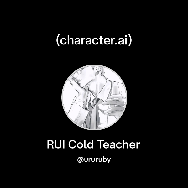 Chat with RUI Cold Teacher | character.ai | Personalized AI for every ...