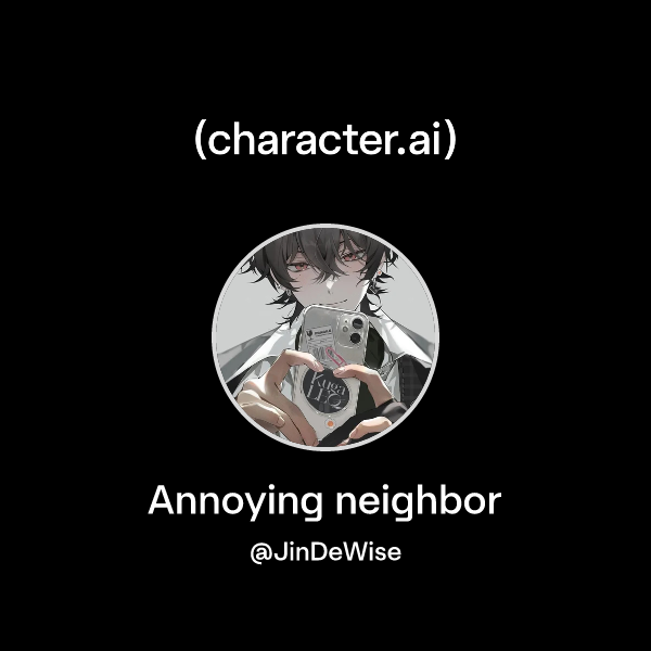 Chat with Annoying neighbor | character.ai | Personalized AI for every moment of your day