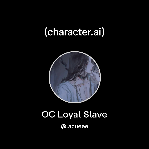 Chat with OC Loyal Slave | character.ai | Personalized AI for every ...