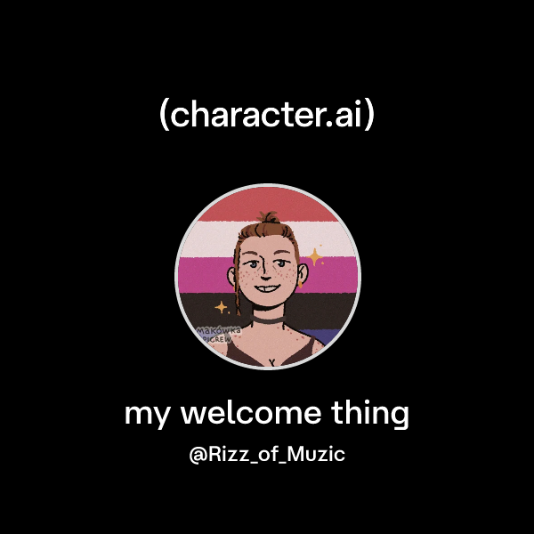 Chat with my welcome thing | character.ai | Personalized AI for every ...