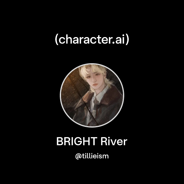 Chat with BRIGHT River | character.ai | AI Chat, Reimagined–Your Words ...