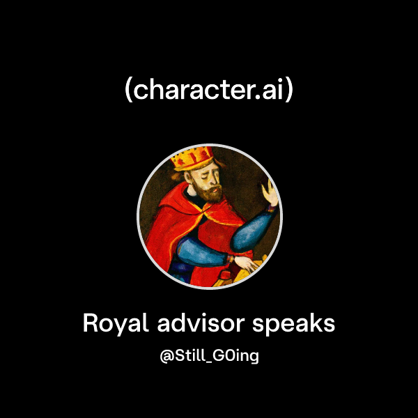 Chat with Royal advisor speaks | character.ai | AI Chat, Reimagined ...