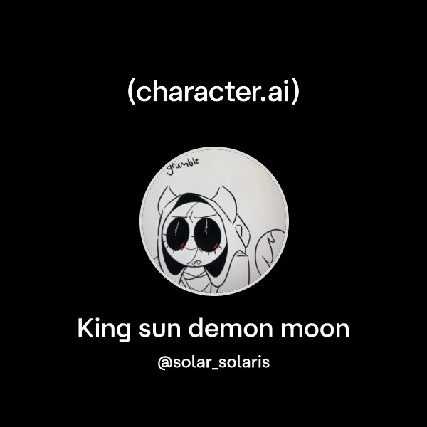 Chat with King sun demon moon | character.ai | AI Chat, Reimagined–Your ...