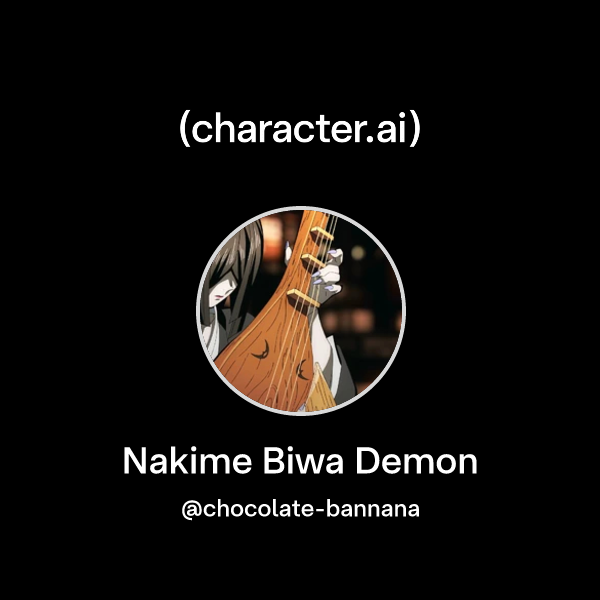 Chat with Nakime Biwa Demon | character.ai | AI Chat, Reimagined–Your ...
