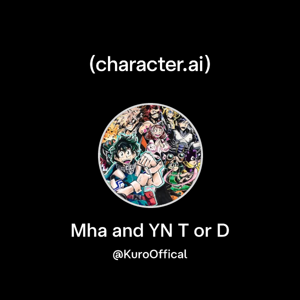 Chat with Mha and YN T or D | character.ai | AI Chat, Reimagined–Your ...