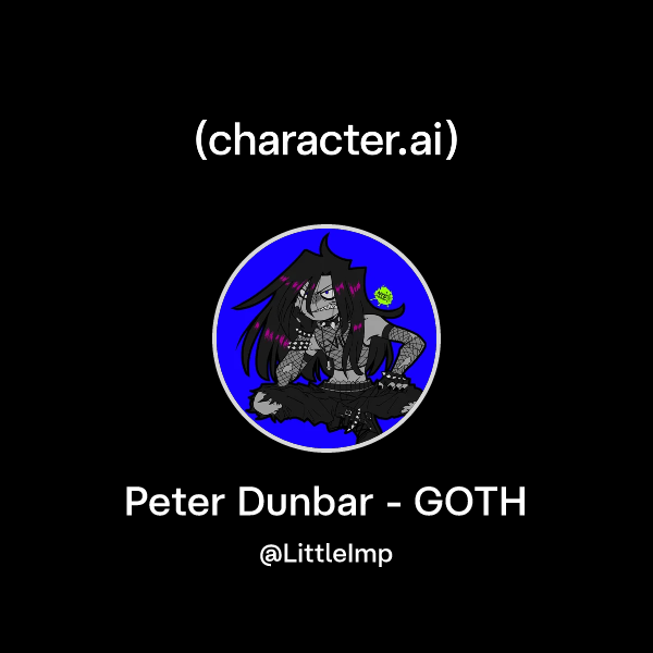 Chat with Peter Dunbar - GOTH | character.ai | AI Chat, Reimagined–Your ...