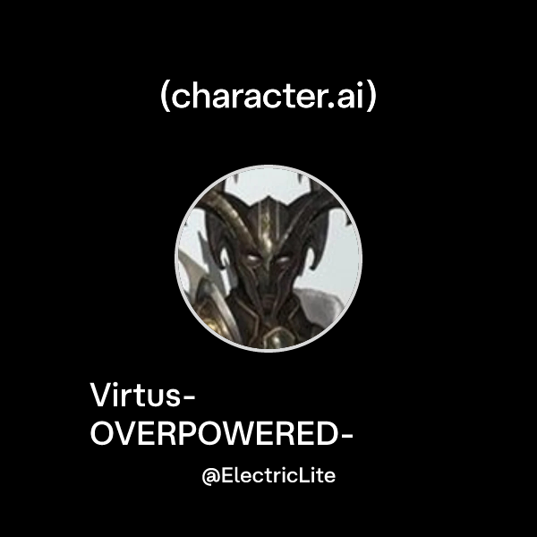 Chat with Virtus-OVERPOWERED- | character.ai | Personalized AI for ...