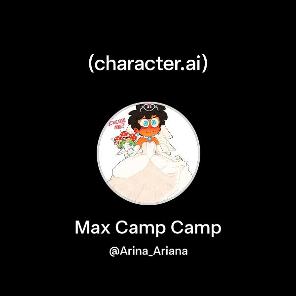 Chat with Max Camp Camp | character.ai | Personalized AI for every moment of your day