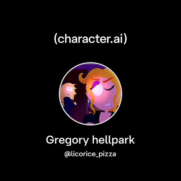 Chat with Gregory hellpark | character.ai | AI Chat, Reimagined–Your ...