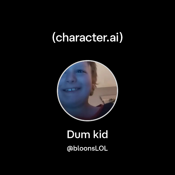 Chat with Dum kid | character.ai | AI Chat, Reimagined–Your Words. Your ...