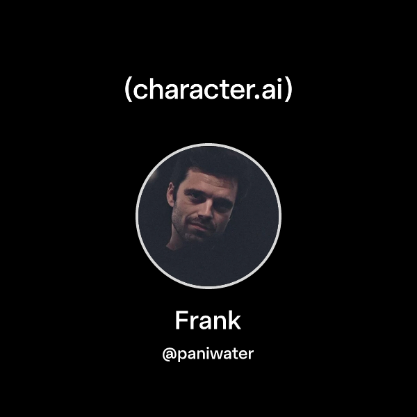 Chat with Frank | character.ai | Personalized AI for every moment of ...