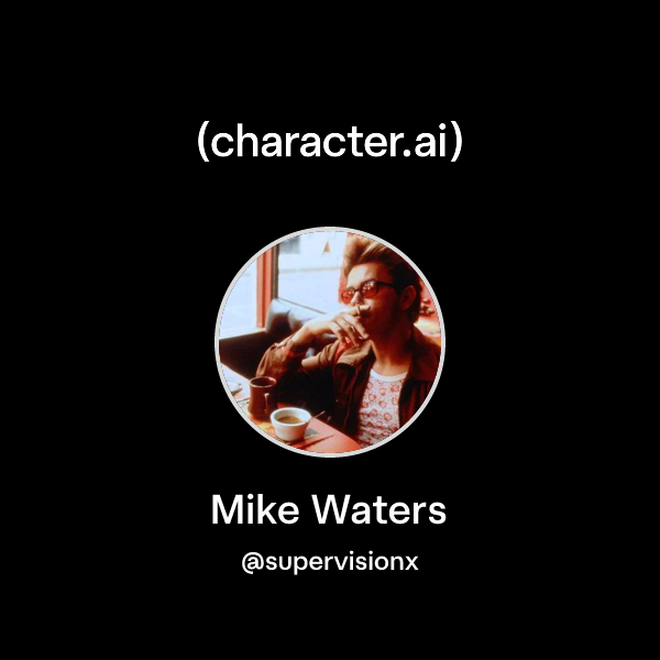 Chat with Mike Waters | character.ai | Personalized AI for every moment ...
