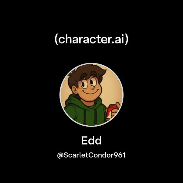Chat with Edd | character.ai | AI Chat, Reimagined–Your Words. Your World.