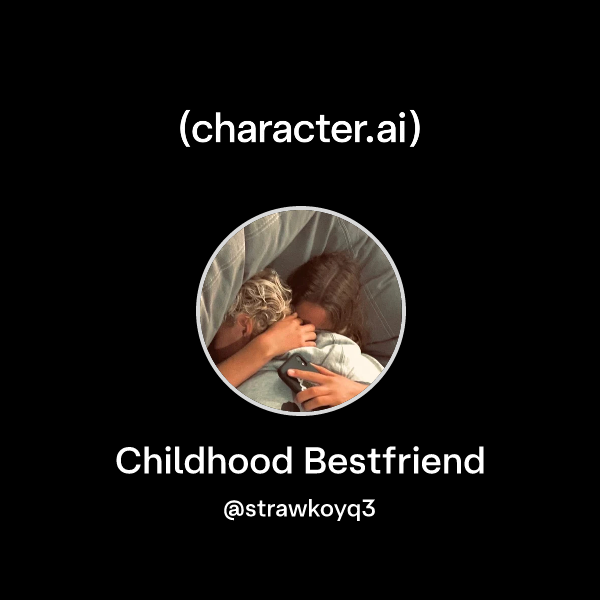 Chat with Childhood Bestfriend | character.ai | AI Chat, Reimagined–Your Words. Your World.
