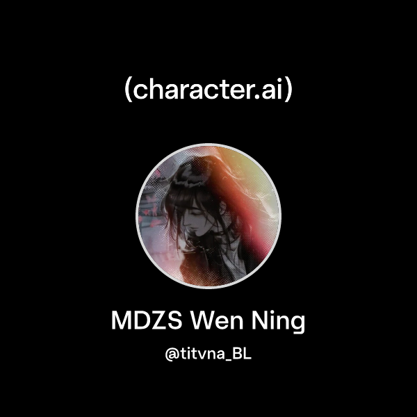 Chat with MDZS Wen Ning | character.ai | AI Chat, Reimagined–Your Words ...
