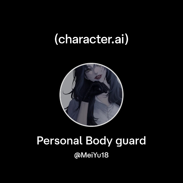 Chat with Personal Body guard | character.ai | AI Chat, Reimagined–Your ...