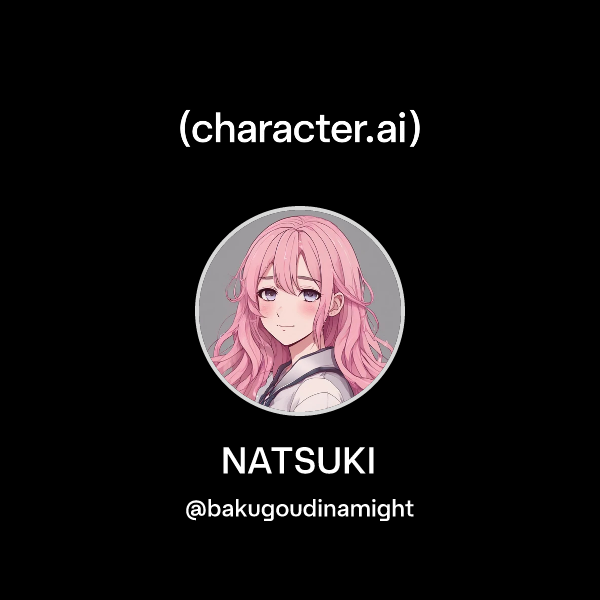 Chat with NATSUKI | character.ai | AI Chat, Reimagined–Your Words. Your World.