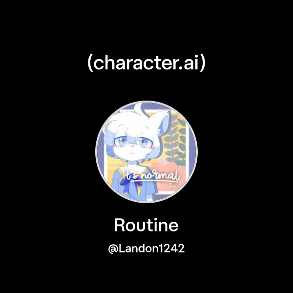Chat with Routine | character.ai | Personalized AI for every moment of ...