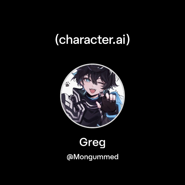Chat with Greg | character.ai | AI Chat, Reimagined–Your Words. Your World.