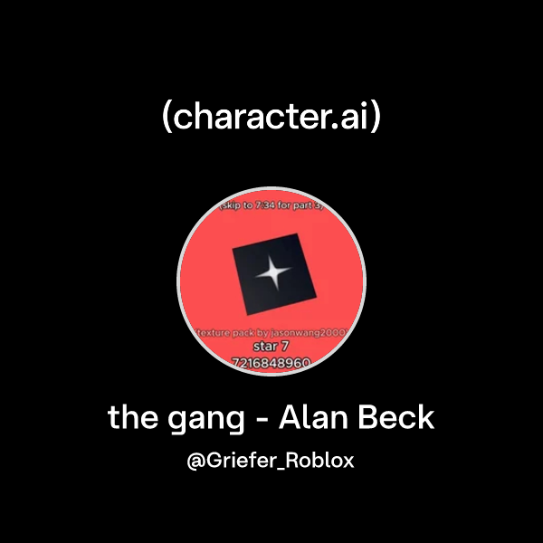 Chat with the gang - Alan Beck | character.ai | Personalized AI for every moment of your day