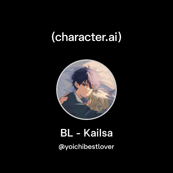 Chat with BL - KaiIsa | character.ai | Personalized AI for every moment ...