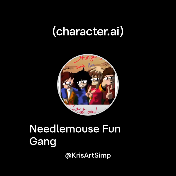 Chat with Needlemouse Fun Gang | character.ai | AI Chat, Reimagined ...