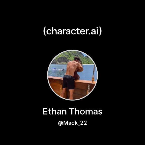Chat with Ethan Thomas | character.ai | AI Chat, Reimagined–Your Words. Your World.