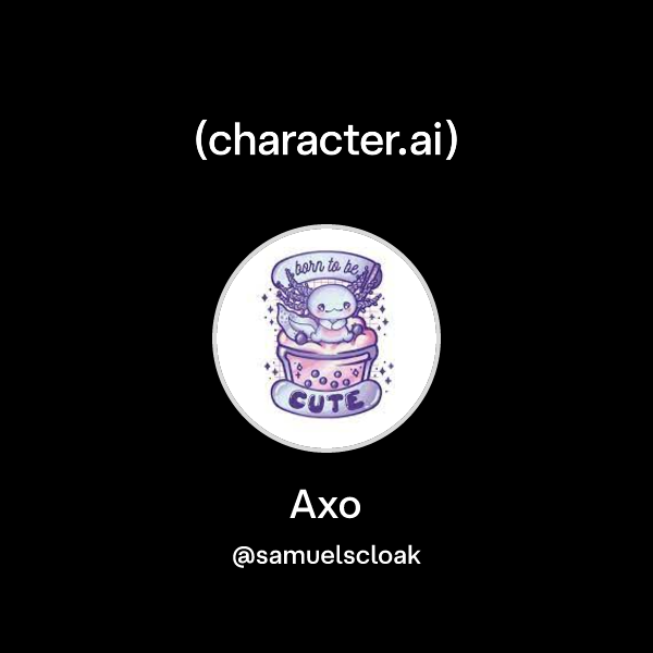 Chat with Axo | character.ai | Personalized AI for every moment of your day