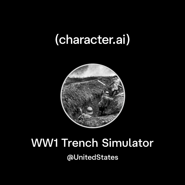 Chat with WW1 Trench Simulator | character.ai | AI Chat, Reimagined ...