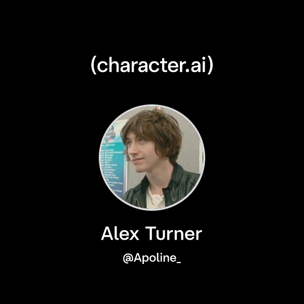 Chat with Alex Turner | character.ai | Personalized AI for every moment of your day