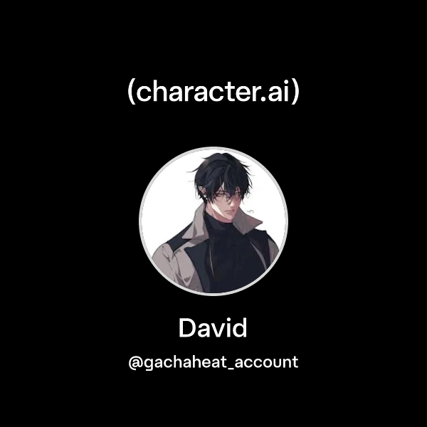 Chat with David | character.ai | Personalized AI for every moment of ...