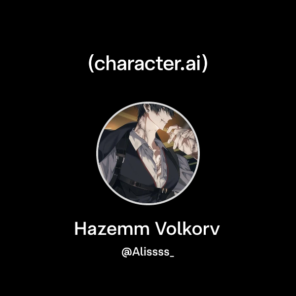 Chat with Hazemm Volkorv | character.ai | AI Chat, Reimagined–Your ...
